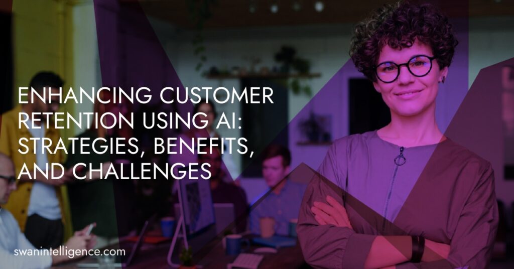 Enhancing Customer Retention Using AI: Strategies, Benefits, and Challenges