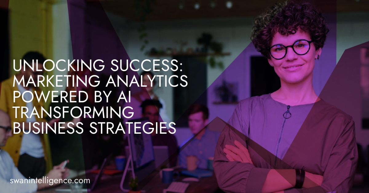 Unlocking Success: Marketing Analytics Powered by AI Transforming Business Strategies