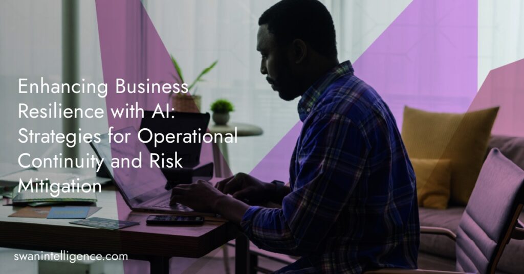 Enhancing Business Resilience with AI: Strategies for Operational ...