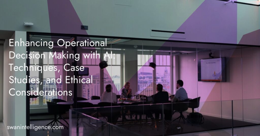 Enhancing Operational Decision Making with AI: Techniques, Case Studies ...