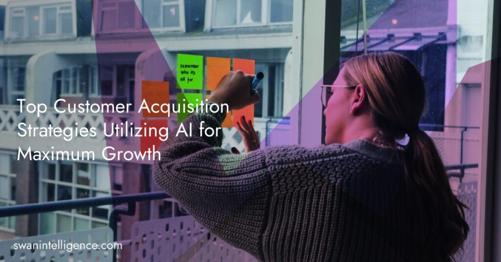 Top Customer Acquisition Strategies Utilizing AI for Maximum Growth